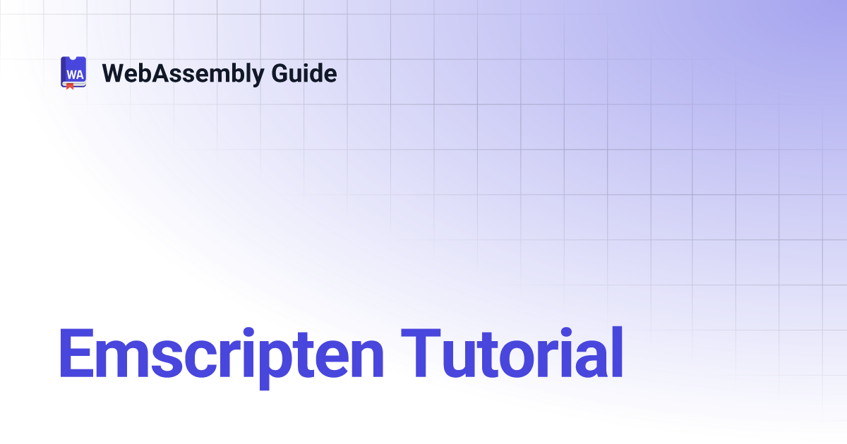 Emscripten Tutorial | WebAssembly Guide